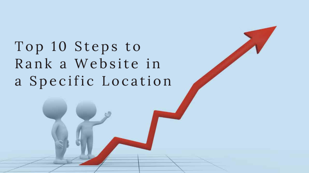 Top 10 Steps to Rank a Website in a Specific Location - DeroDigital